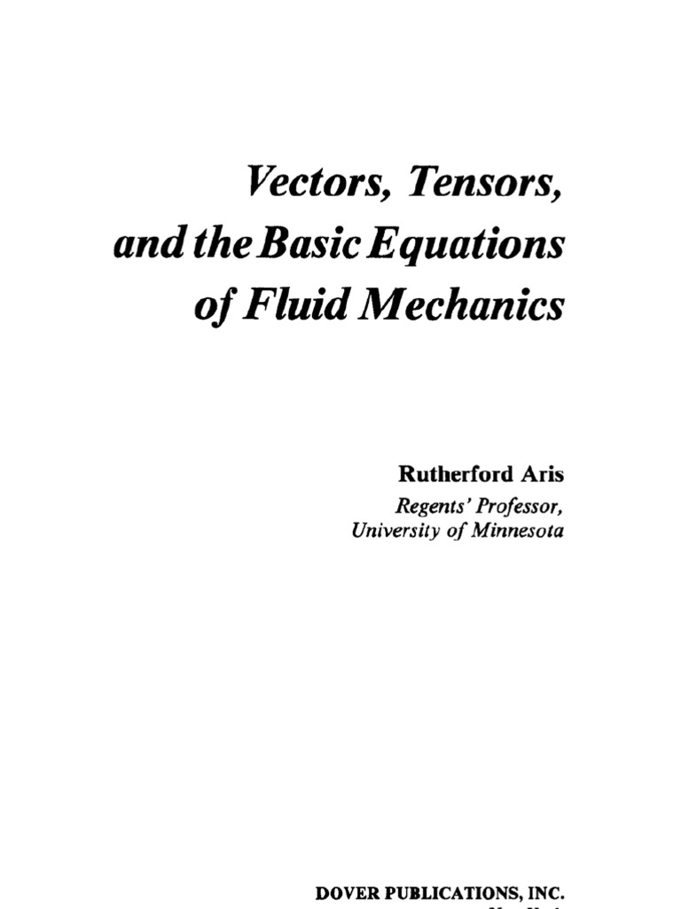 Aris R Vectors, Tensors, and The Basic Equations of Fluid Mechanics ... Aris R Vectors, Tensors, and The Basic Equations of Fluid Mechanics ...