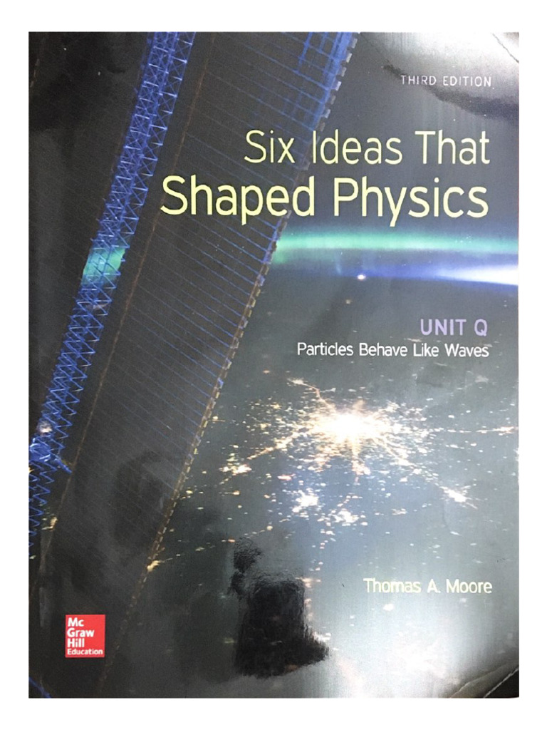 Six Ideas That Shaped Physics Unit Q - Thomas A Moore - 3, 2017 ...