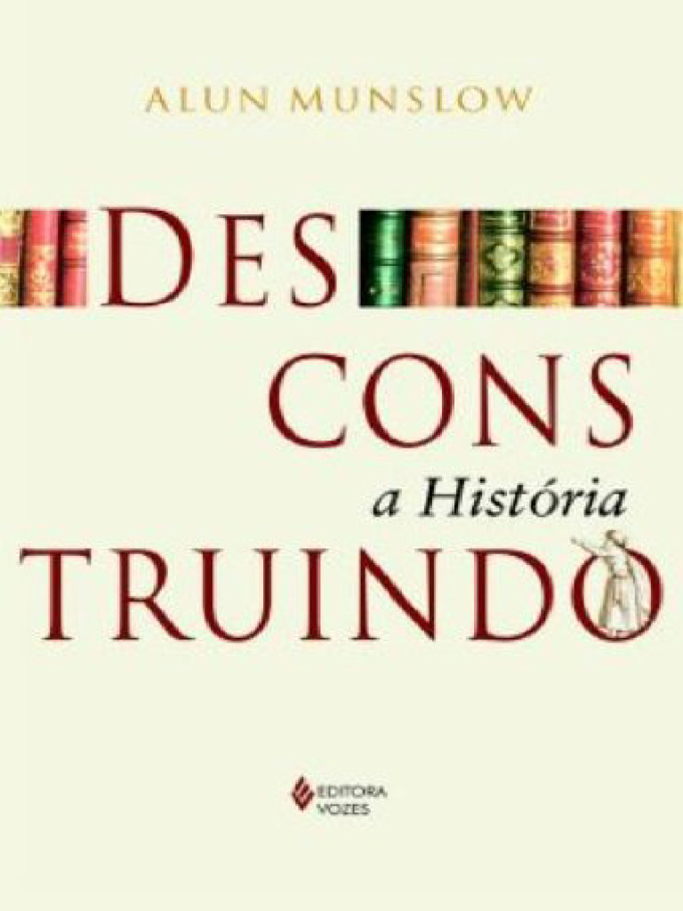 Resumo Desconstruindo A Historia Alun Munslow | PDF