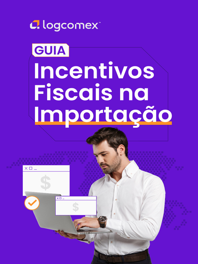 Incentivos Fiscais na Importação: Guia Prático | PDF | Impostos | Economias