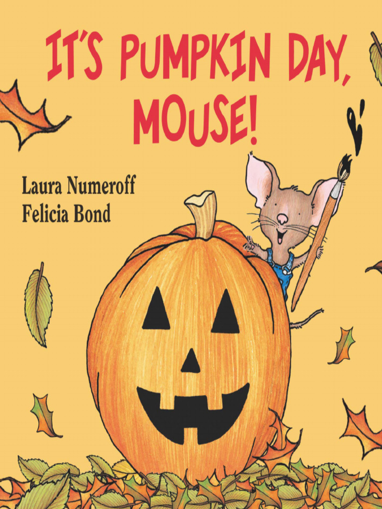 Its Pumpkin Day Mouse Laura Numeroff Numeroff Laura | PDF