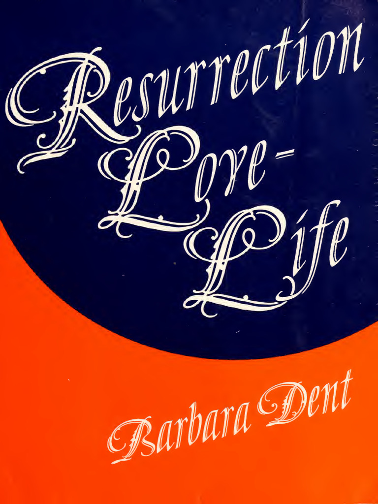 Resurrection Love-Life - Dent, Barbara | PDF | Resurrection Of Jesus | Glory (Religion)