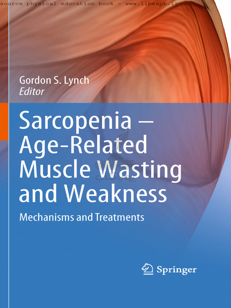 Sarcopenia Age Related Muscle Wasting and Weakness Mechanisms | PDF