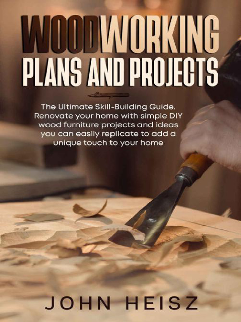 WOODWORKING PLAN AND PROJECTS The Ultimate Skill-Building Guide. Renovate Your Home With Simple ...