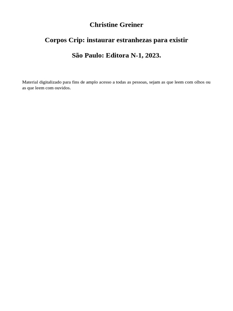 Christine Greiner. Corpos Crip: Instaurar Estranhezas para Existir. São ...