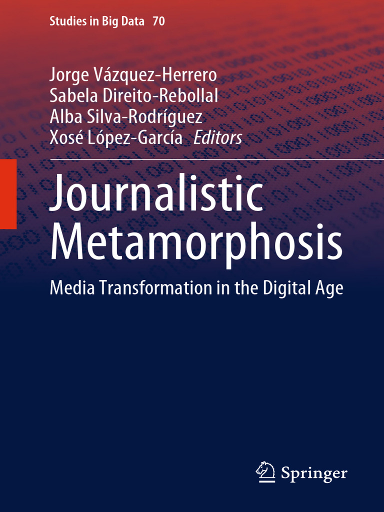 Journalistic Metamorphosis Media Transformation in The Digital Age ...