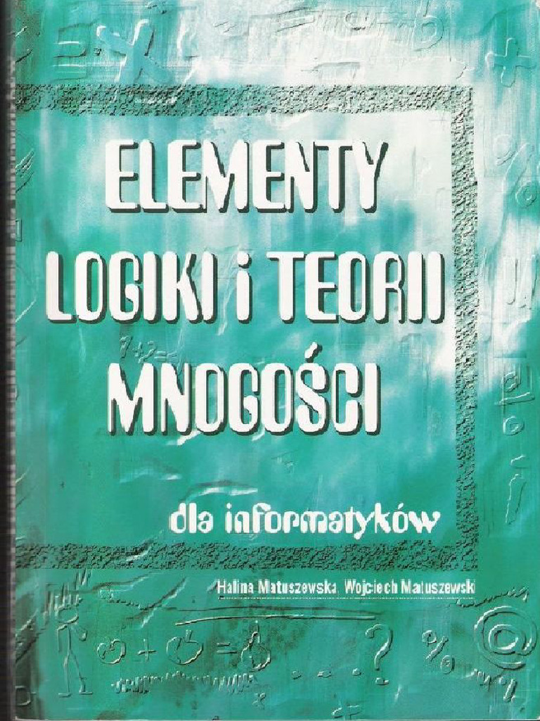 Elementy Logiki I Teorii Mnogości Dla Informatyków | PDF