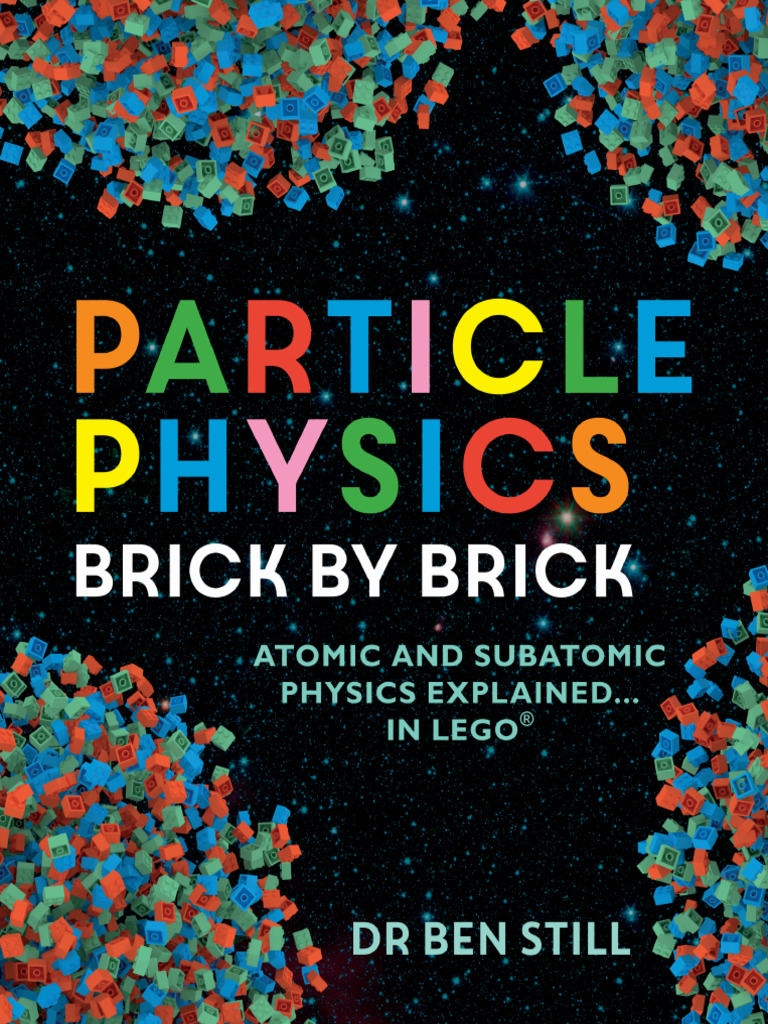 Particle Physics Brick by Brick - Atomic and Subatomic Physics Explained... in LEGO - Dr. Ben ...