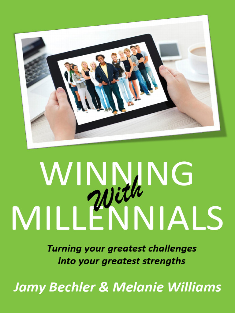 Winning With Millennials - Turning Your Greatest Challenges Into Your ...
