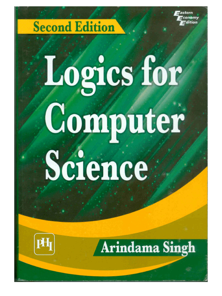 Arindama Singh Logics For Computer Science, 2nd Edition PHI 2018 | PDF | First Order Logic | Logic