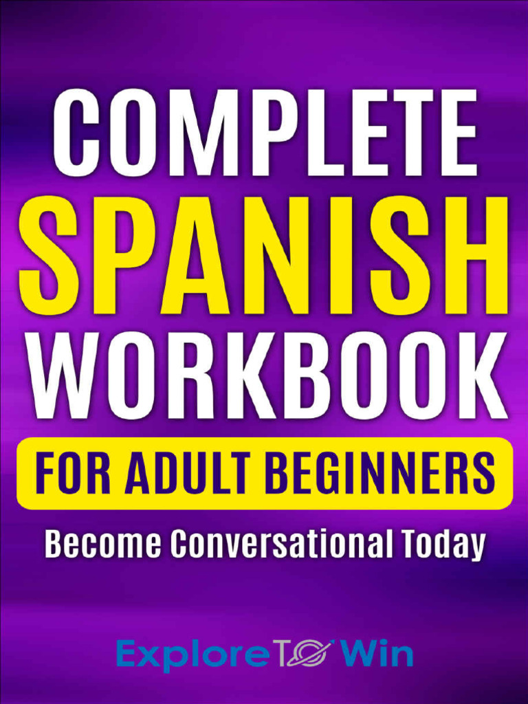 Complete Spanish Workbook For Adult Beginners (2022) | PDF