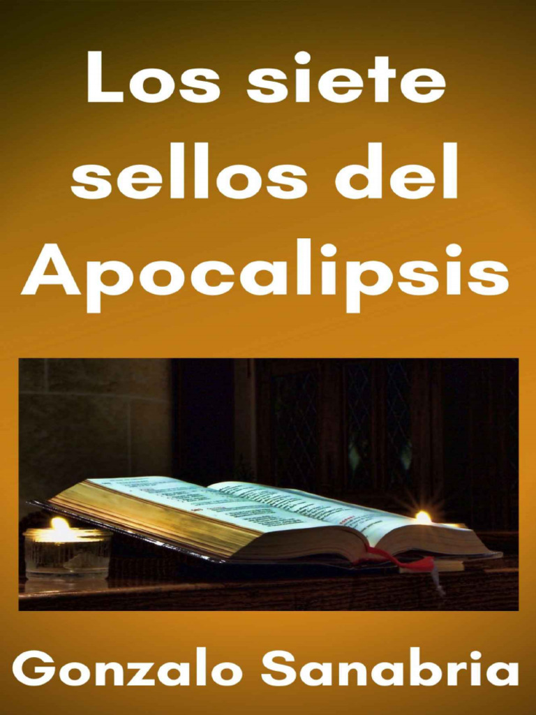 Los Siete Sellos Del Apocalipsis - Gonzalo Sanabria | PDF | Gran tribulación | Incienso