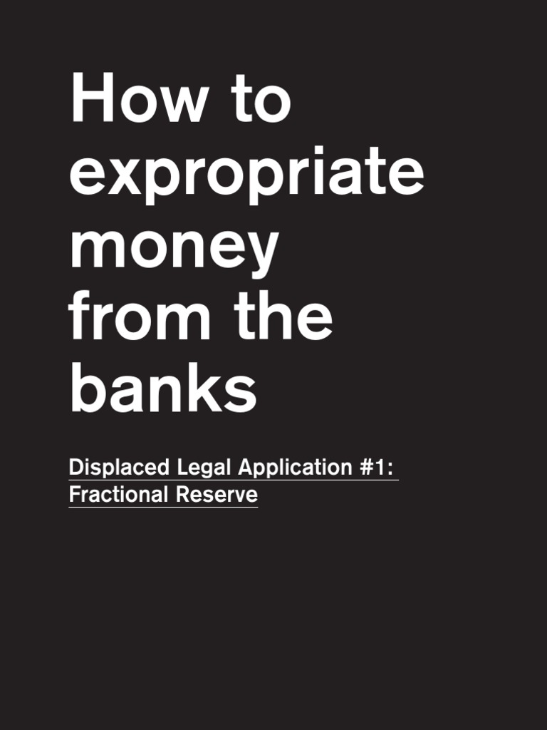 How To Expropriate Money From The Banks: Displaced Legal Application #1 ...