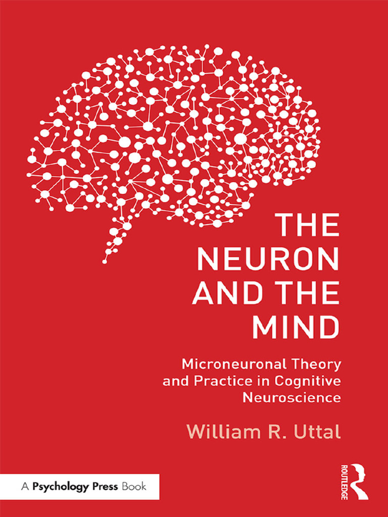 William R. Uttal - The Neuron and The Mind - Microneuronal Theory and ...