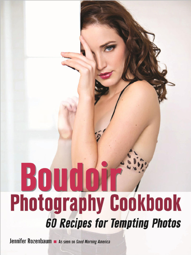 The Boudoir Photography Cookbook - 60 Recipes For Tempting Photos | PDF