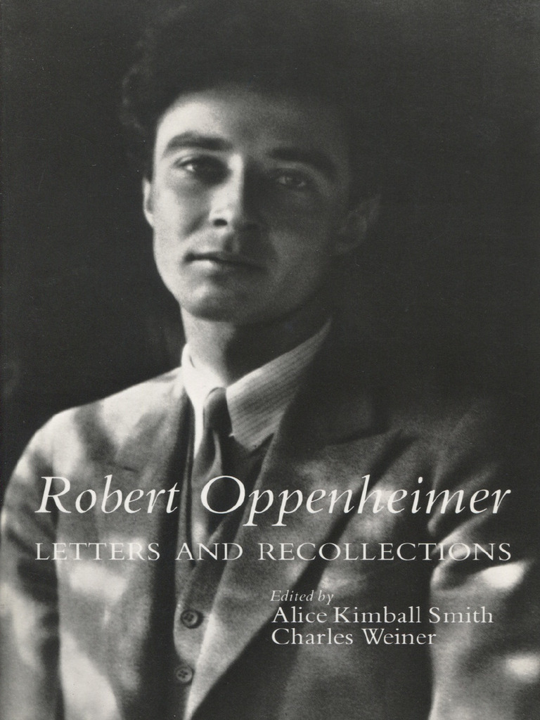 Oppenheimer, Robert - Letters and Recollections (Ed. Smith & Weiner) (Harvard, 1980) | PDF