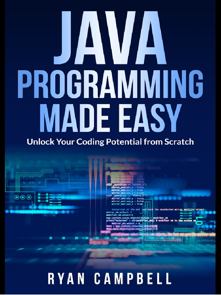 Java Programming Made Easy Unlock Your Coding Potential From Scratch (Ryan Campbell) (Z-Library ...