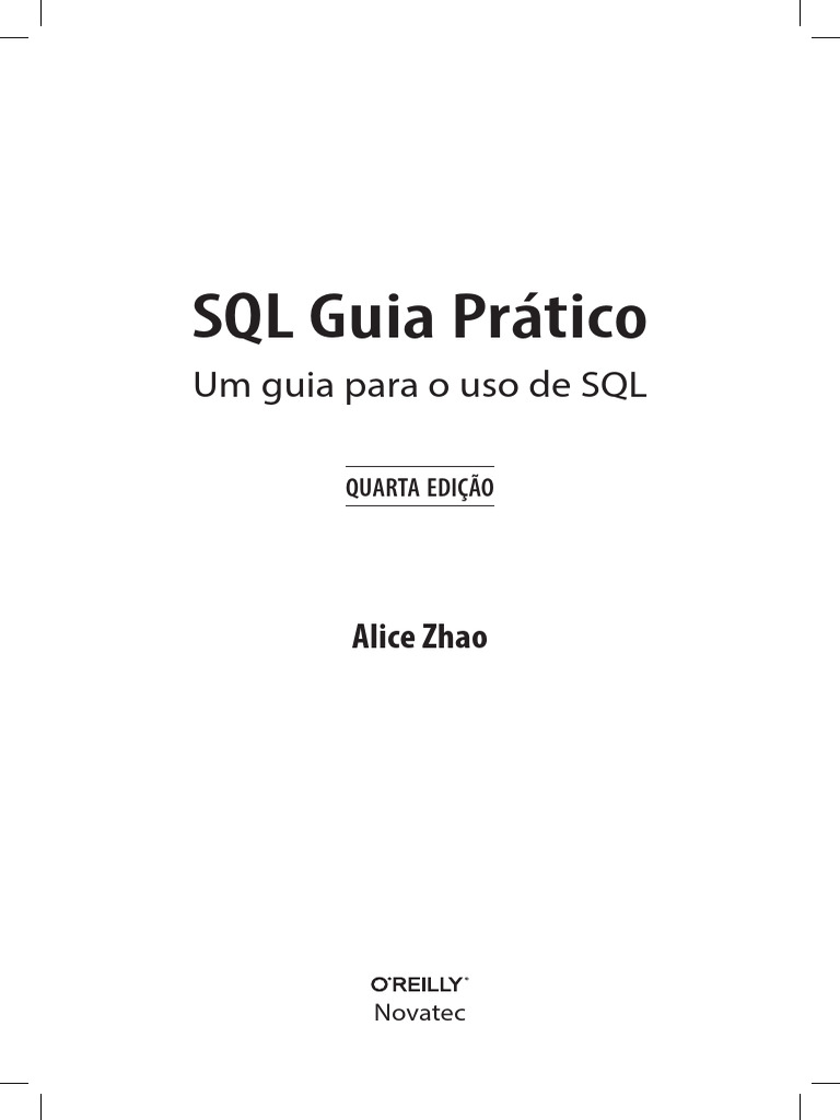 SQL Guia Prático. Um Guia para o Uso de SQL. Alice Zhao. Quarta Edição ... SQL Guia Prático. Um Guia para o Uso de SQL. Alice Zhao. Quarta Edição ...