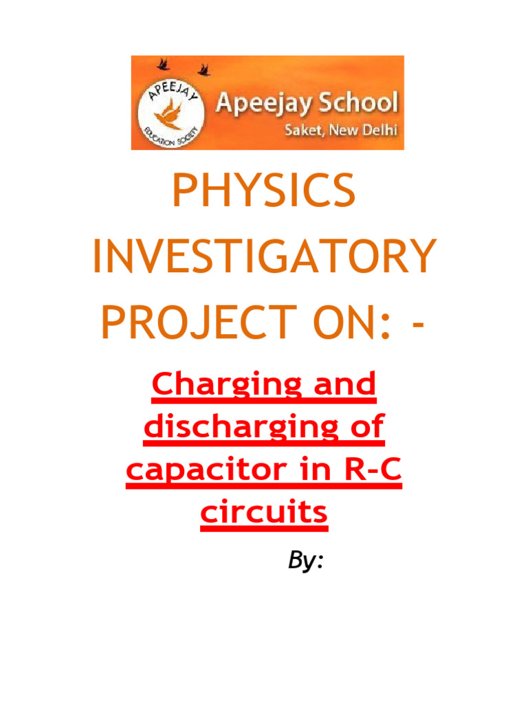 Physics Investigatory Project On Charging and Discharging of Capacitor in R C Circuits | PDF ...