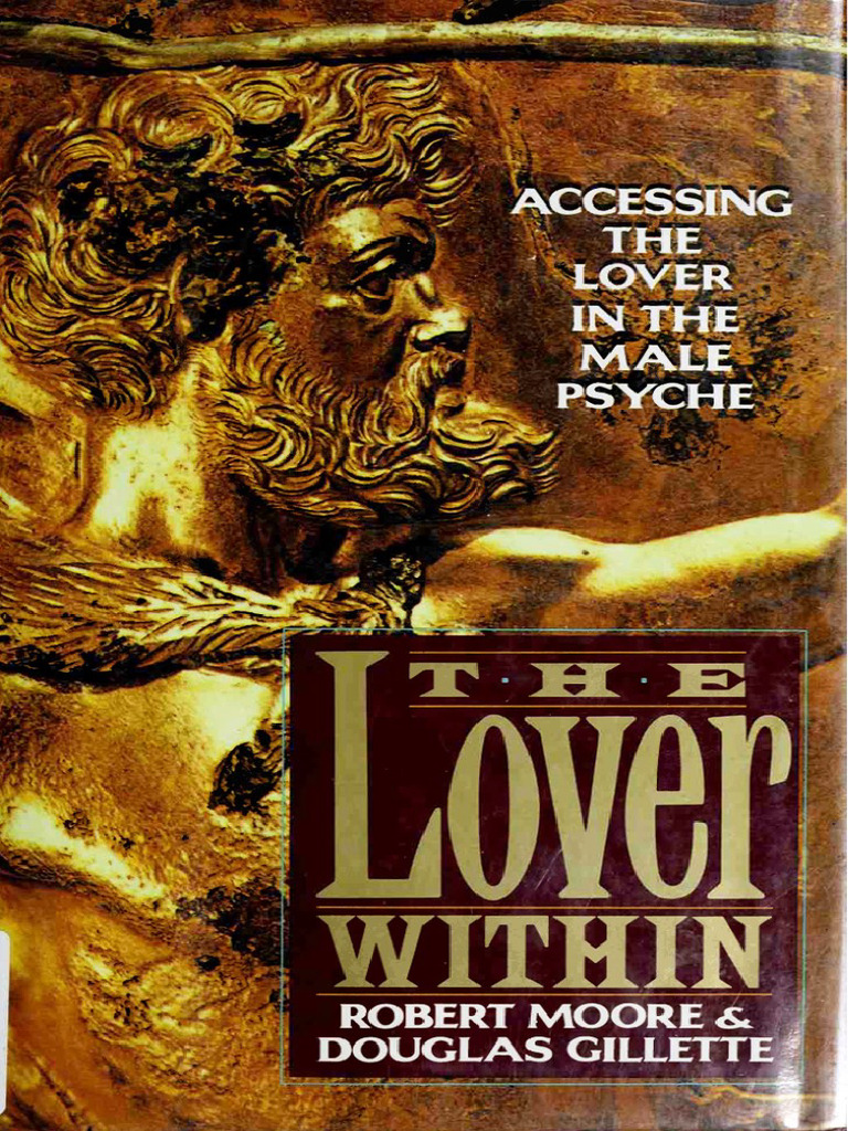 The Lover Within Accessing The Lover in The Male Psyche (Robert Moore ...