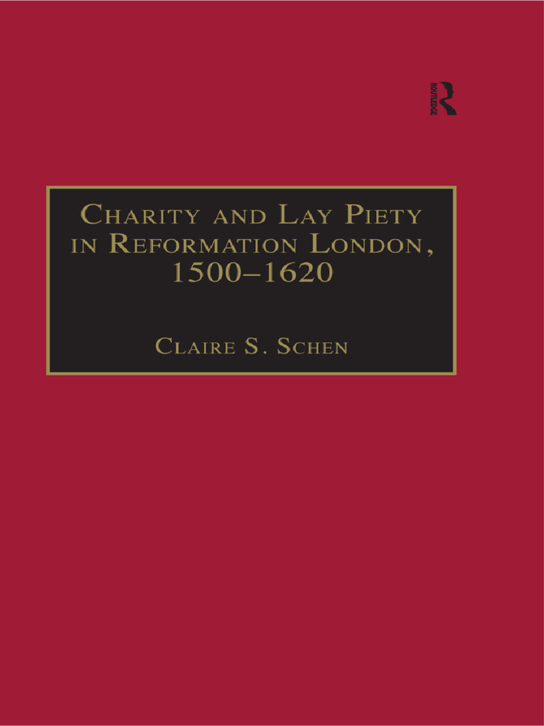 Claire S. Schen - Charity and Lay Piety in Reformation London, 1500 ...