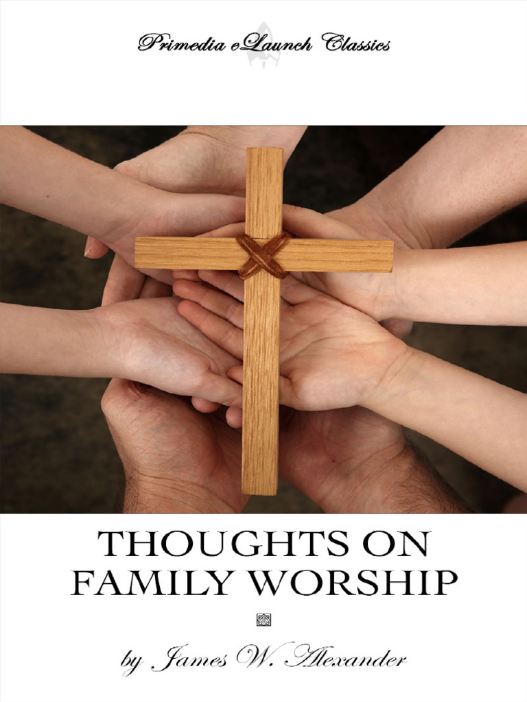 Thoughts On Family-Worship (James W Alexander) | PDF