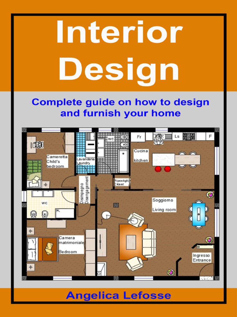 Interior Design Complete Guide On How To Design and Furnish Your Home | PDF
