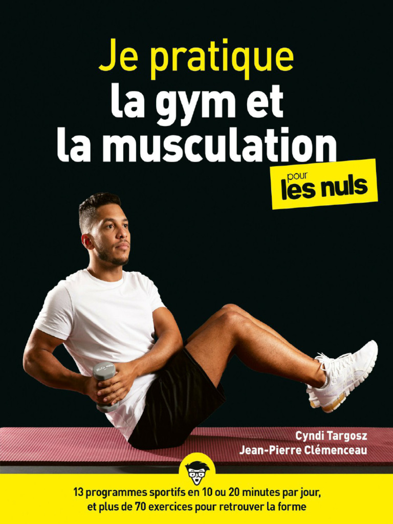 Je Pratique La Gym Et La Musculation Pour Les Nuls - Avec Un Programme ...