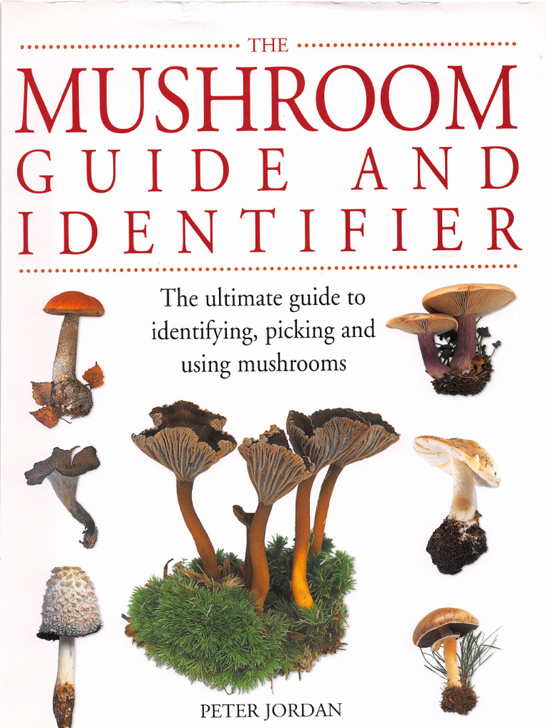 The Mushroom Guide and Identifier The Ultimate Guide To Identifying, Picking and Using Mushrooms ...
