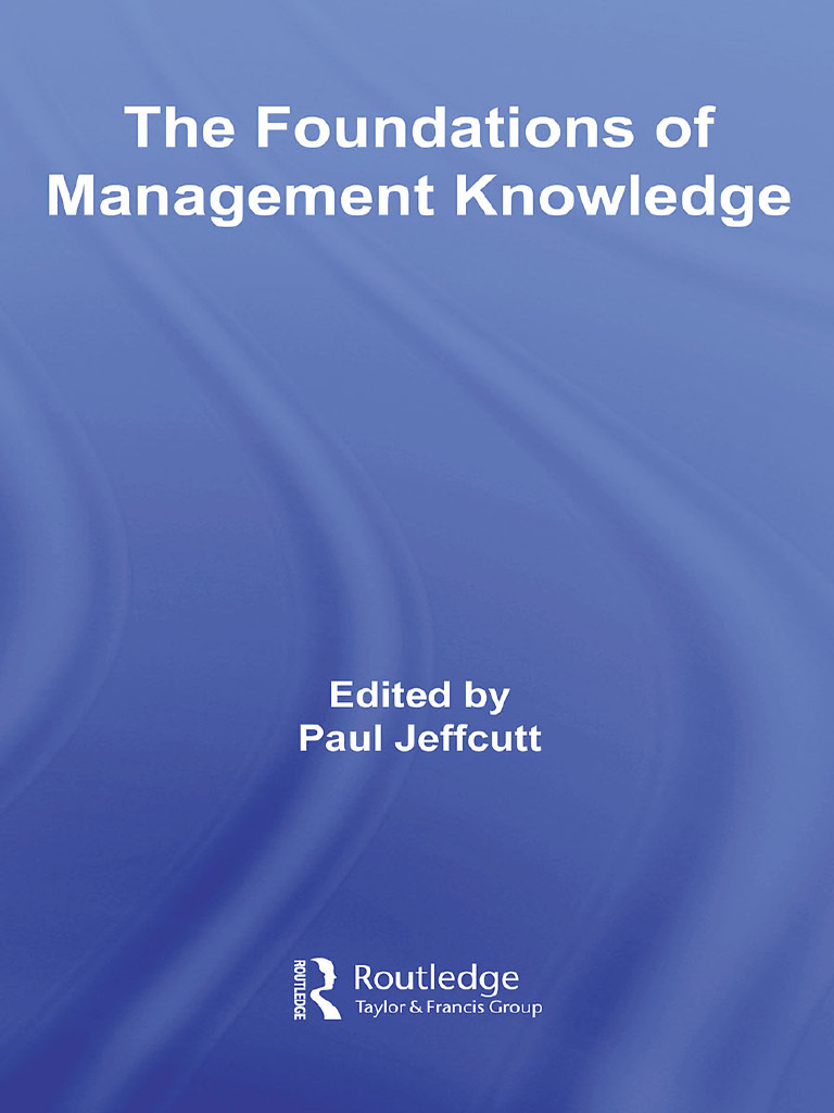 Paul Jeffcut - The Foundations of Management Knowledge - Examining Complex Relations Between ...