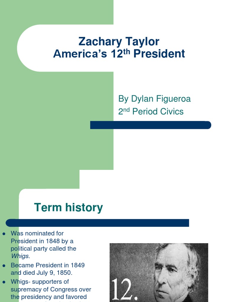 Zachary Taylor America's 12 President: by Dylan Figueroa 2 Period ...
