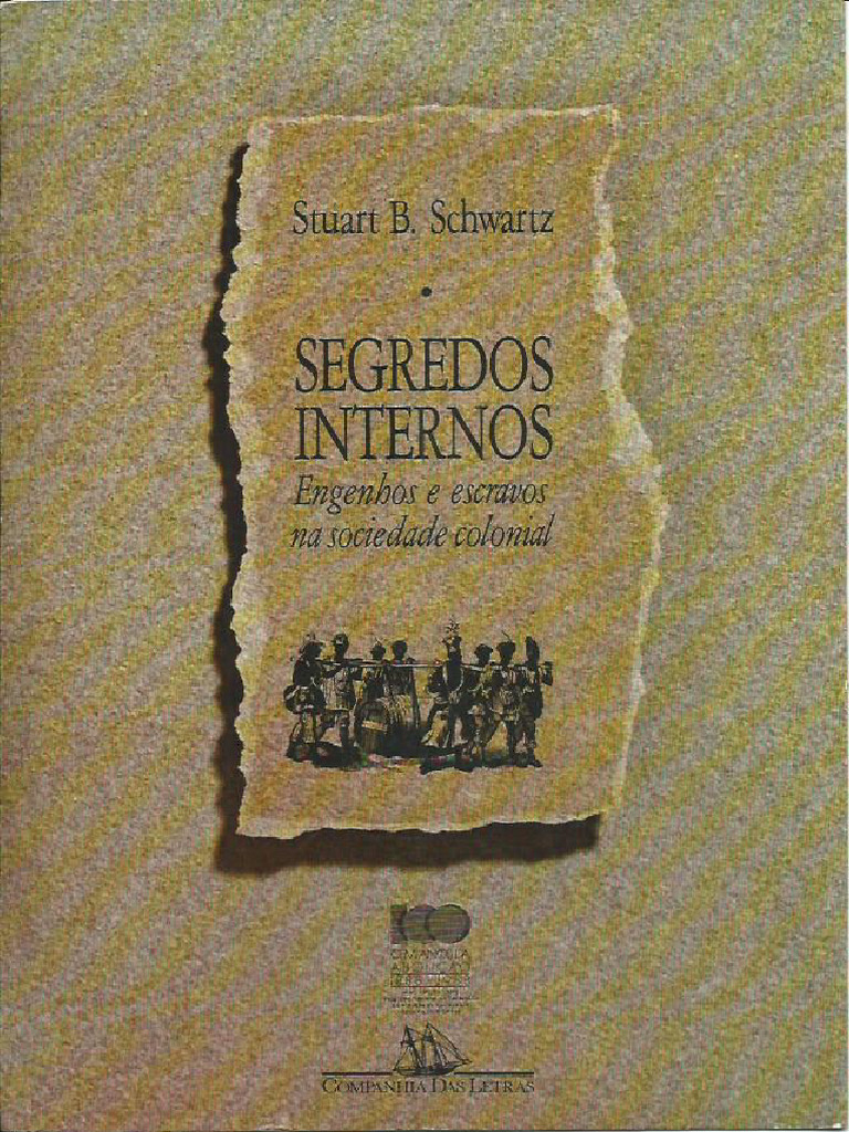 Stuart B. Schwartz - Segredos Internos - Engenhos e Escravos Na ...