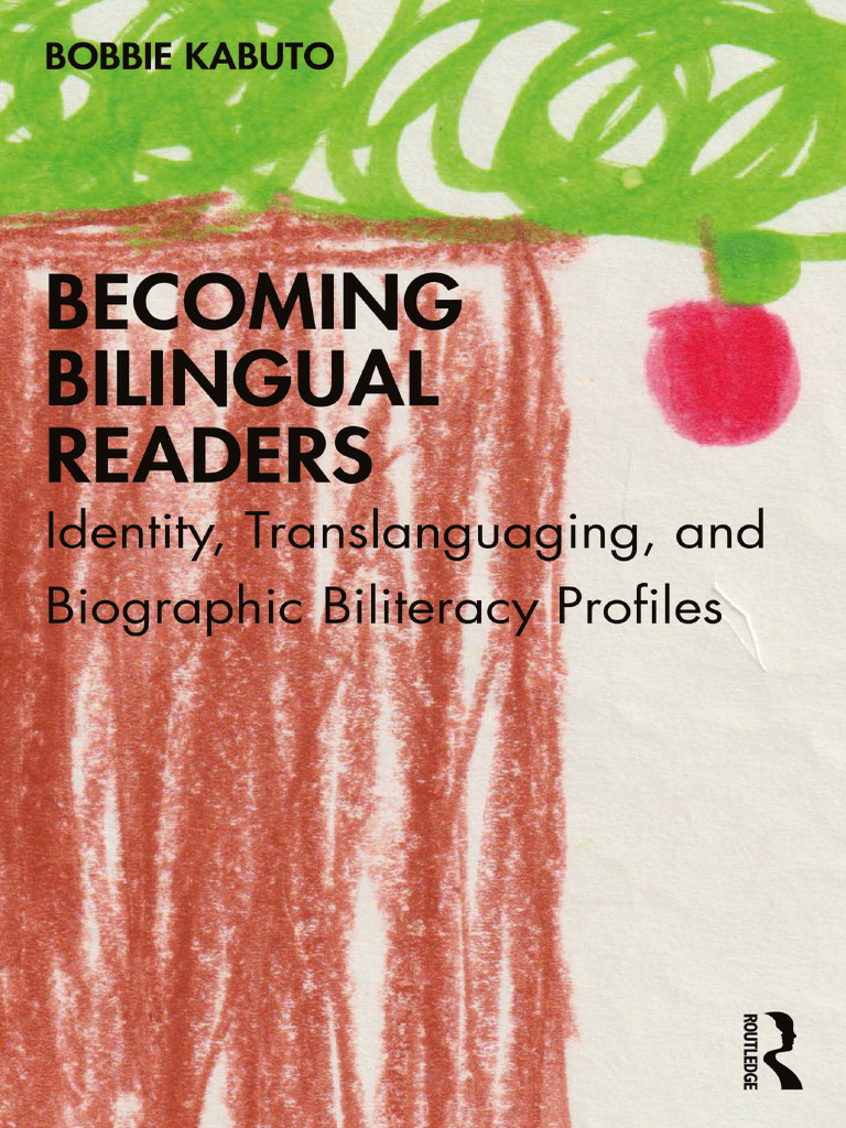 Becoming Bilingual Readers Identity, Translanguaging, and Biographic Biliteracy Profiles (Bobbie ...