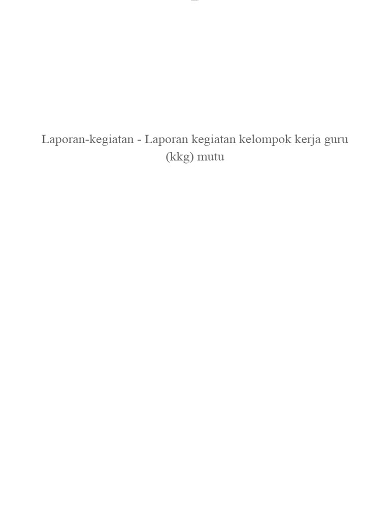 Laporan Kegiatan Laporan Kegiatan Kelompok Kerja Guru KKG Mutu | PDF