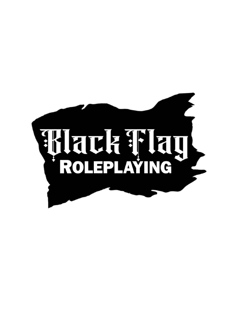 Black Flag Roleplaying v0.1 101123 | PDF | Role Playing Games | Gaming Black Flag Roleplaying v0.1 101123 | PDF | Role Playing Games | Gaming