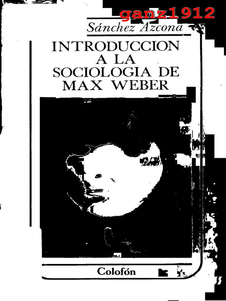 SÁNCHEZ AZCONA, J. - Introducción A La Sociología de Max Weber (OCR) (Por Ganz1912) | PDF ...