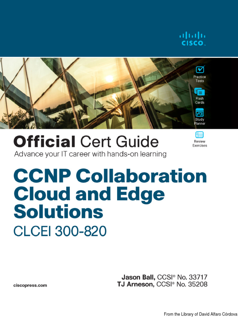 CCNP Collaboration Cloud and Edge Solutions CLCEI 300-820 | PDF ... CCNP Collaboration Cloud and Edge Solutions CLCEI 300-820 | PDF ...