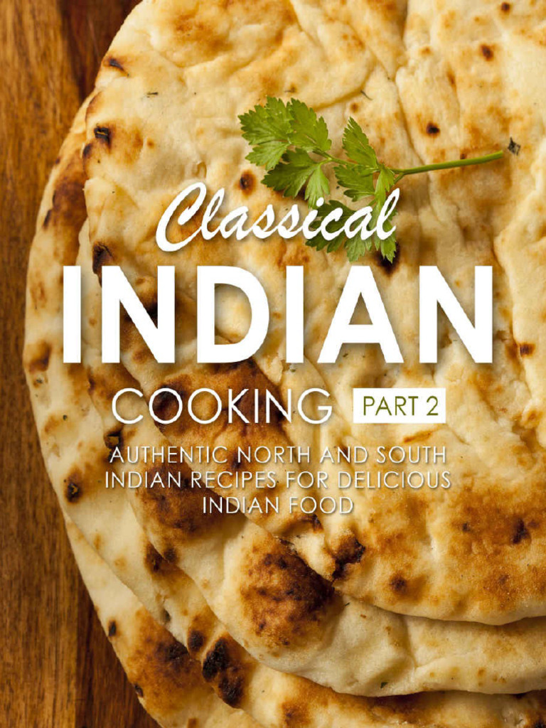 Classical Indian Cooking 2 Authentic North and South Indian Recipes For ...