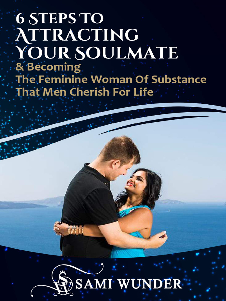 Sami Wunder - 6 Steps To Attracting Your Soulmate | PDF | Romance (Love ...