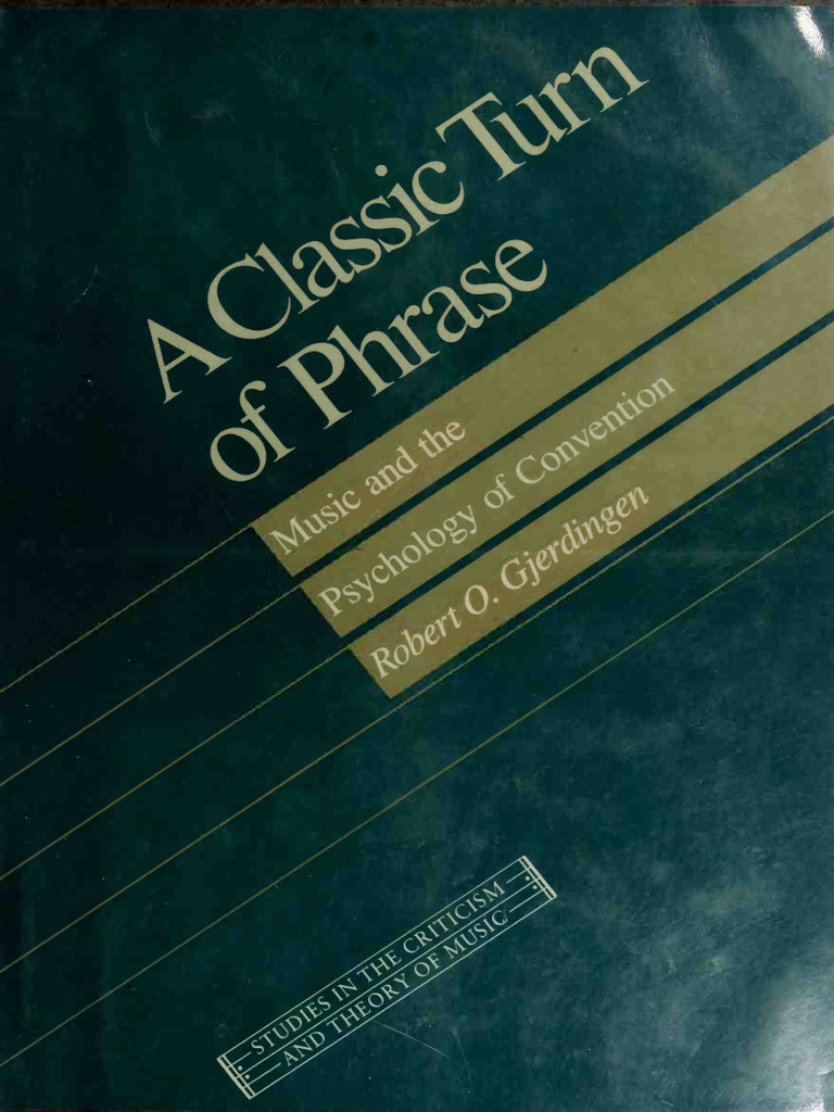 A Classic Turn of Phrase Music and The Psychology of Convention ...