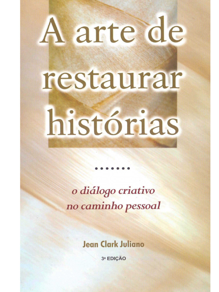 A Arte de Restaurar Histórias (Jean Clark Juliano) (Z-Library) | PDF