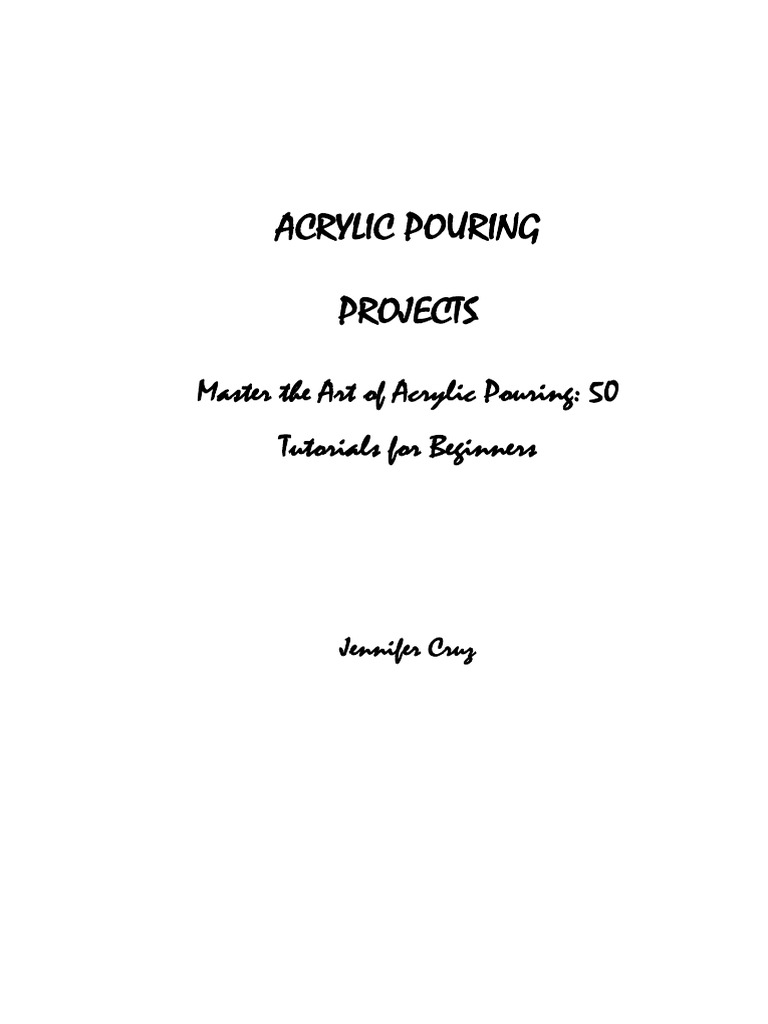 Acrylic Pouring Projects Master The Art of Acrylic Pouring 50 DIY ...