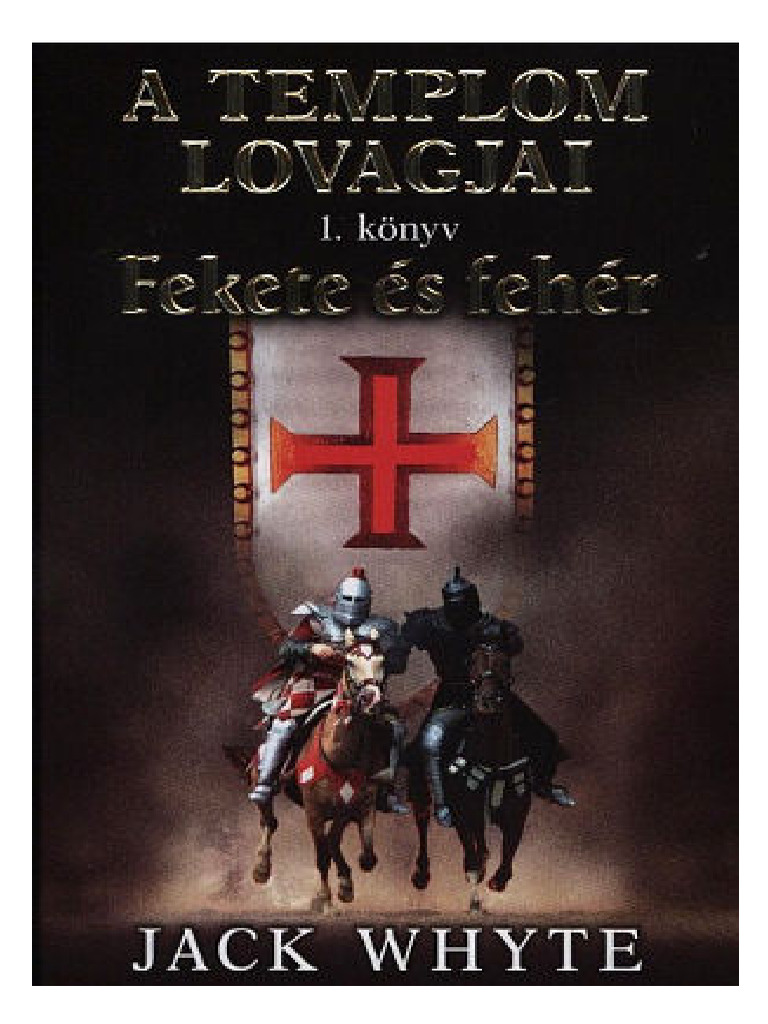 Jack Whyte - A Templom Lovagjai 1. - Fekete És Fehér | PDF