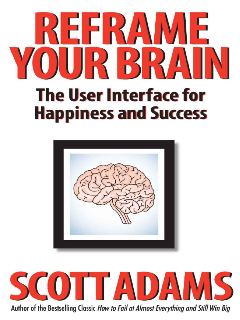 Reframe Your Brain - Scott Adams | PDF | Experience | Breathing