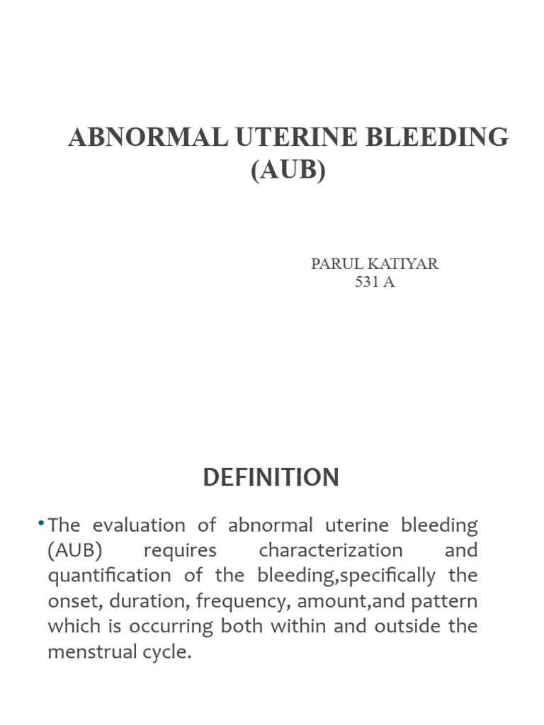 Abnormal Uterine Bleeding (AUB) : Parul Katiyar 531 A | PDF | Menstrual Cycle | Endocrine System