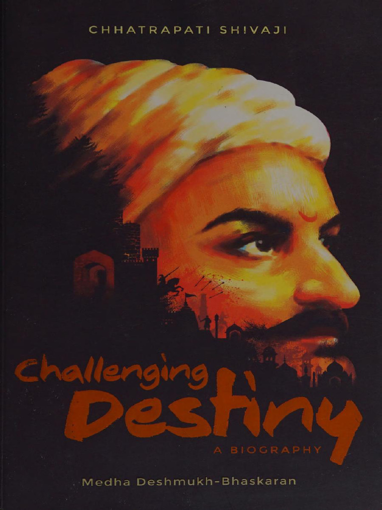 Challenging Destiny A Biography of Chhatrapati Shivaji Medha Bhaskaran ...