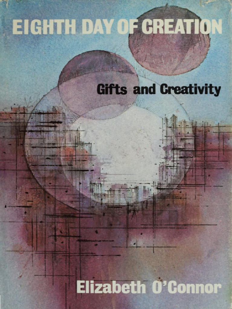 Eighth Day of Creation Gifts and Creativity - Elizabeth O'Connor ...