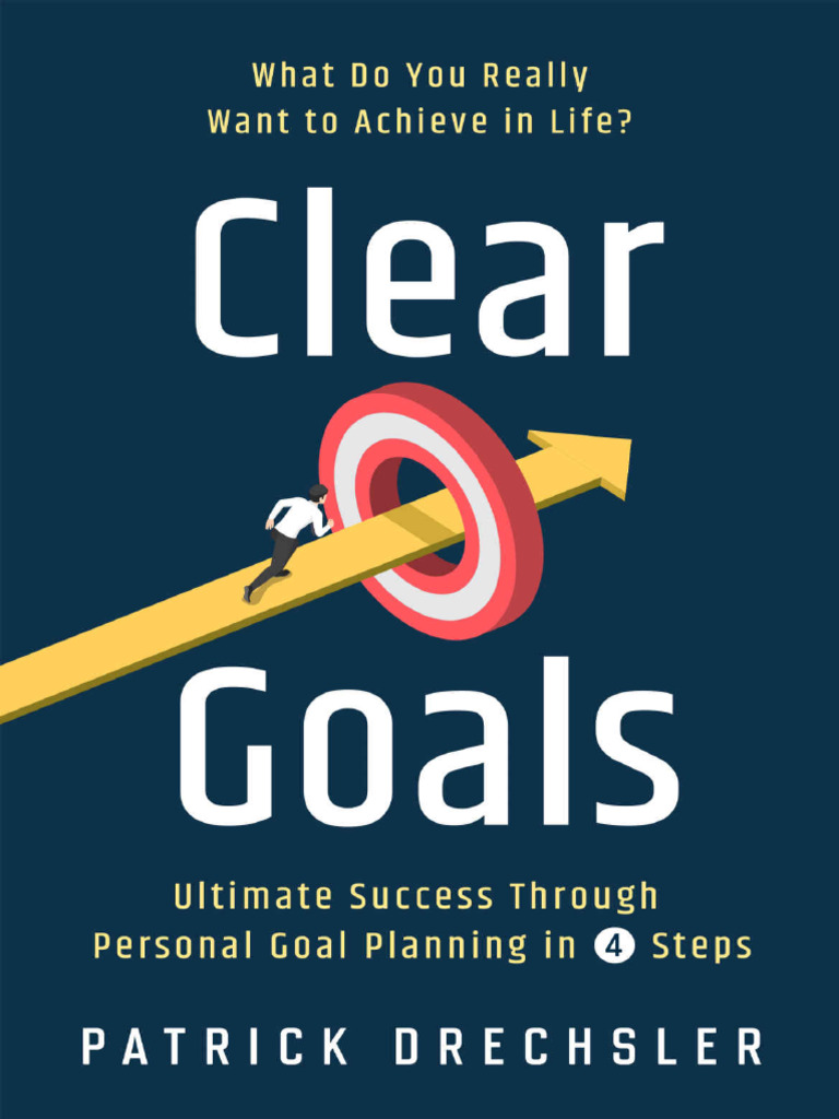 Clear Goals - What Do You Really Want To Achieve in Life - Ultimate ...