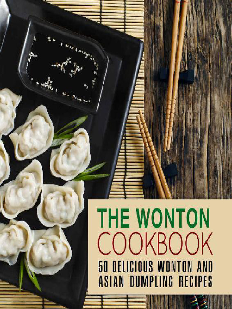 The Wonton Cookbook 50 Delicious Wonton and Asian Dumpling Recipes (2nd ...