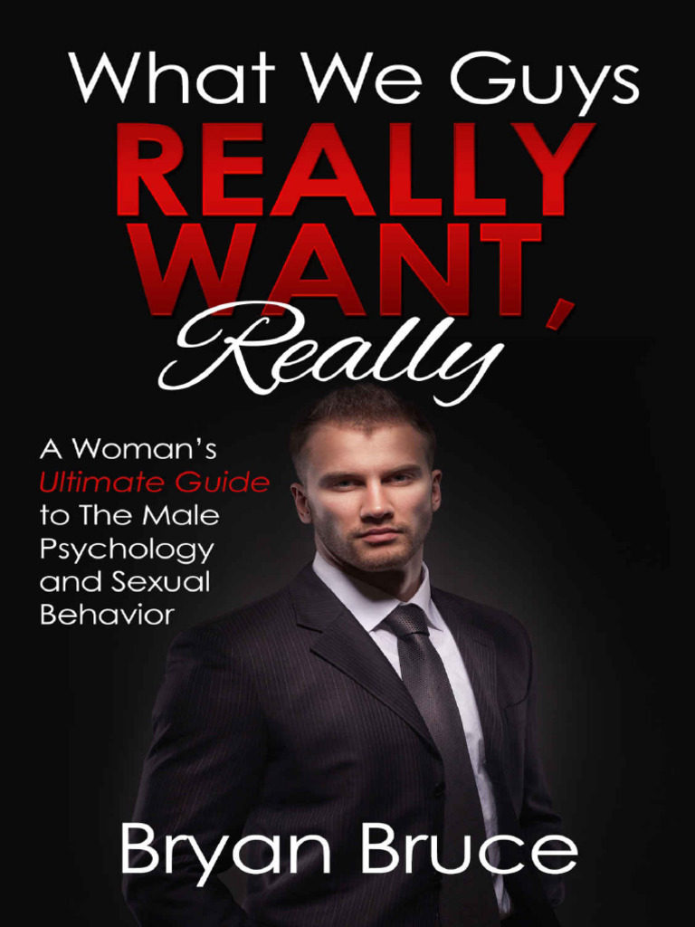 What We Guys Really Want, Really - A Woman's Ultimate Guide To The Male ...